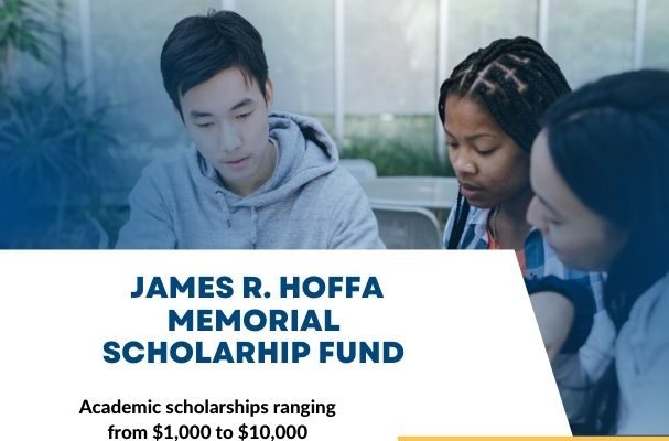 The 2023 James R. Hoffa Memorial Fund Scholarship Application is NOW Open